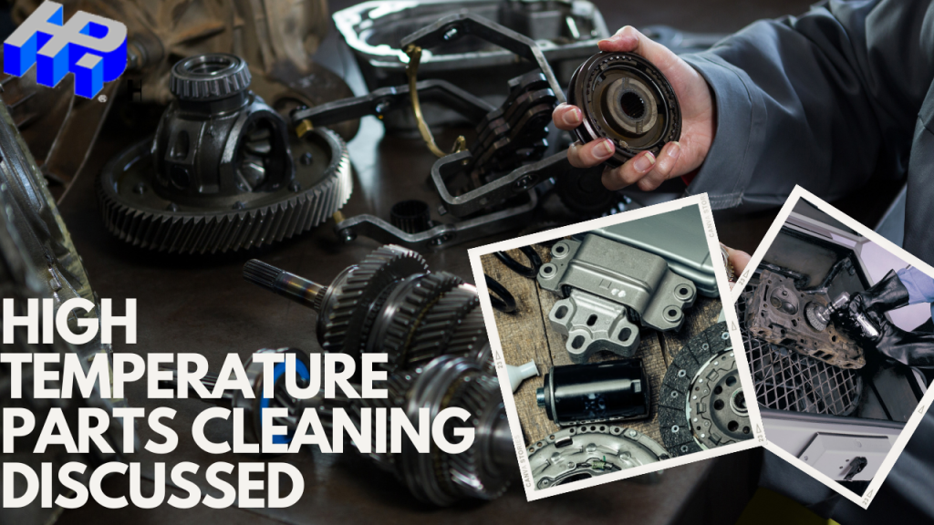 High Temperature Parts Cleaning Discussed - HPI Processes, Inc.