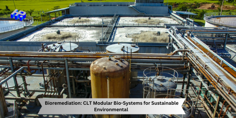 Revolutionizing Bioremediation with CLT Modular Bio-Systems: Sustainable Solutions for ...
